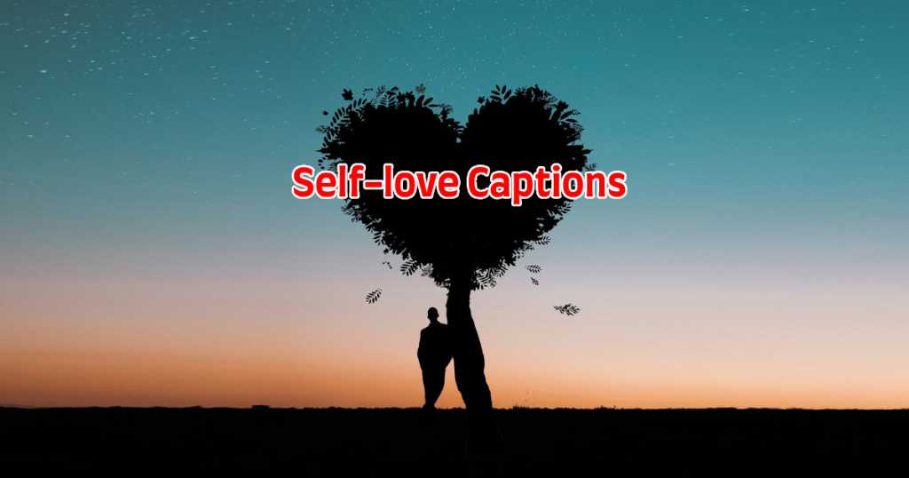 250 Self Love Captions Quotes For Instagram To Embrace Yourself